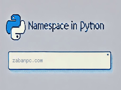 آموزش namespace در پایتون » زبان پی سی